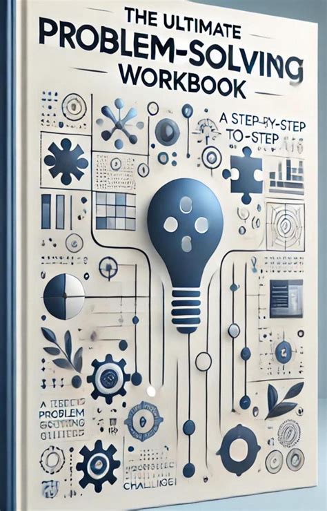 The Ultimate Problem Solving Workbook Step By Step Guide To Tackle