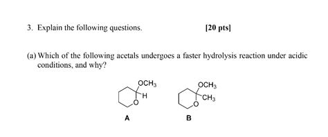 Solved Explain The Following Questions Pts A Which Of The Following Acetals Undergoes