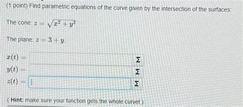Solved 1 Point Find Parametric Equations Of The Curve