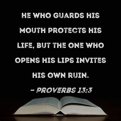 Proverbs 13 3 He Who Guards His Mouth Protects His Life But The One