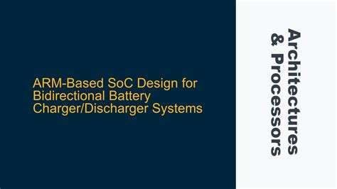 Arm Based Soc Design For Bidirectional Battery Charger Discharger Systems System On Chips