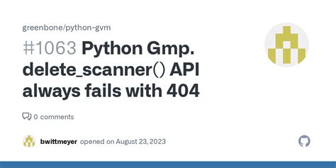 Python Gmp Deletescanner Api Always Fails With 404 · Issue 1063