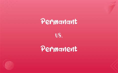 Permanant Vs Permanent Mastering The Correct Spelling
