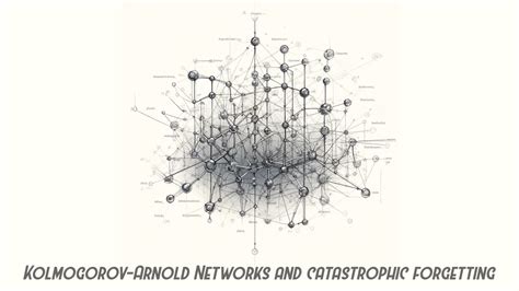 kolmogorov arnold networks a possible solution to catastrophic