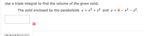 Solved Use A Triple Integral To Find The Volume Of The Given