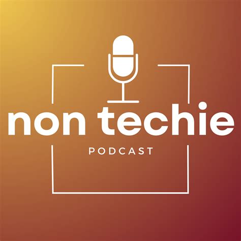 Non Techie Podcast
