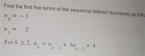 solved find the first five terms of the sequence defined