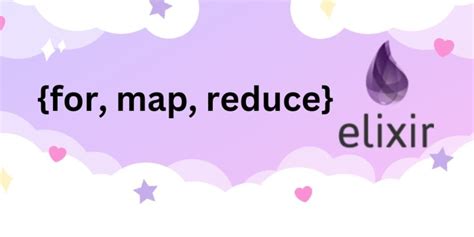 For Map And Reduce In Elixir Rdevto