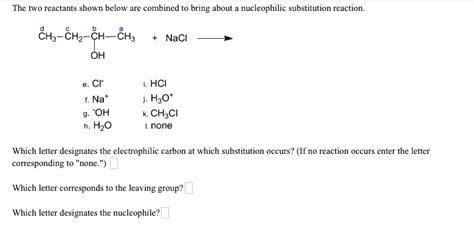 Solved The Two Reactants Shown Below Are Combined To Bring About Nucleophilic Substitution