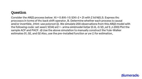 Solved Consider The Ar2 Process Below Xt 08xt 1 012xt 2 Zt