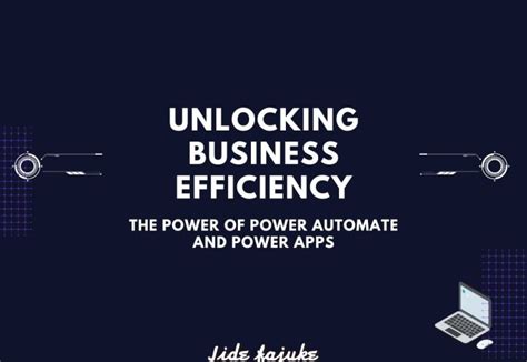 unlocking business efficiency the power of power automate and power apps