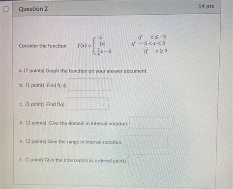 Solved Consider The Function F X ⎩⎨⎧5∣x∣32x−6 If X≤−5 If −5