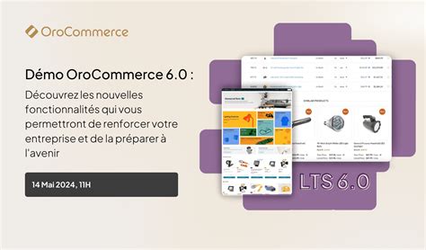 Nouvelle Version Orocommerce 6 0 Orocommerce Fr