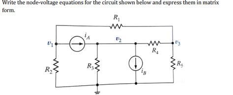 Solved Write The Node Voltage Equations For The Circuit Chegg