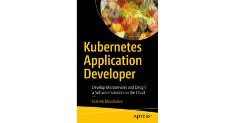 Kubernetes Application Developer Develop Microservices And Design A