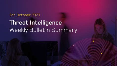 Threat Intelligence Weekly Summary 6th October 2023