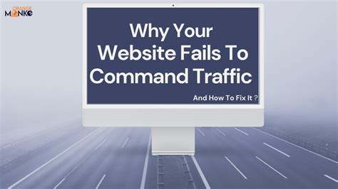 Why Your Website Fails To Command Traffic And How To Fix It