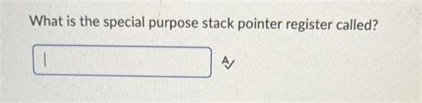 Solved What Is The Special Purpose Stack Pointer Register