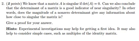 Solved We Know That A Matrix A Is Singular If Det A Chegg Com