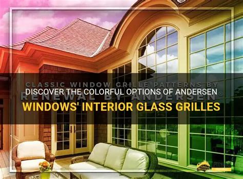 Discover The Colorful Options Of Andersen Windows Interior Glass Grilles Shungrill