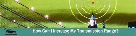 How Can I Increase My Transmission Range Step By Step