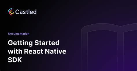 Getting Started With React Native Sdk Castled