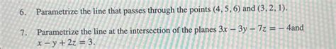 Solved 6 Parametrize The Line That Passes Through The