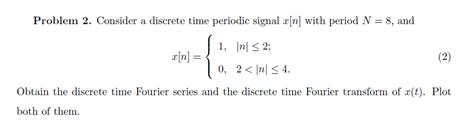 Solved Problem Consider A Discrete Time Periodic Signal Chegg Com