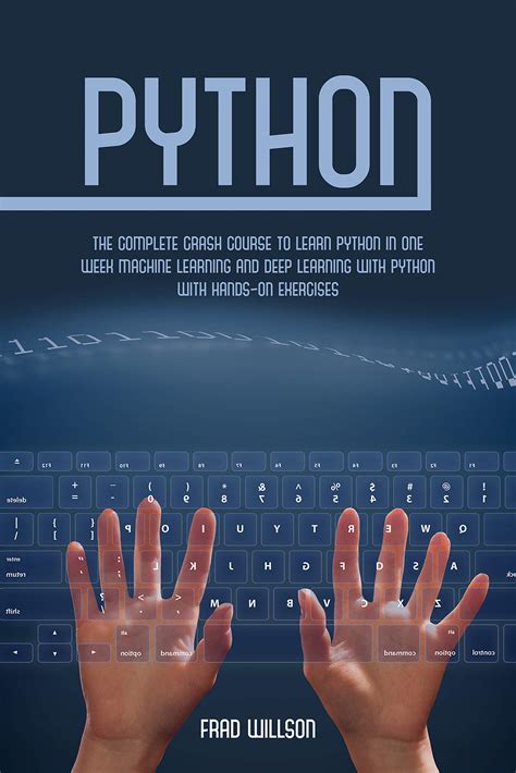 Python The Complete Crash Course To Learn Python In One Week Machine Learning And Deep Learning