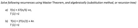 Solved Solve Following Recurrences Using Master Theorem And Chegg