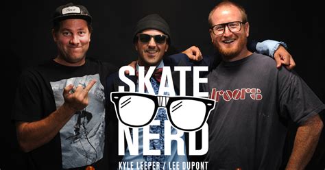 Skate Nerd Kyle Leeper Vs Lee Dupont Skateboarding