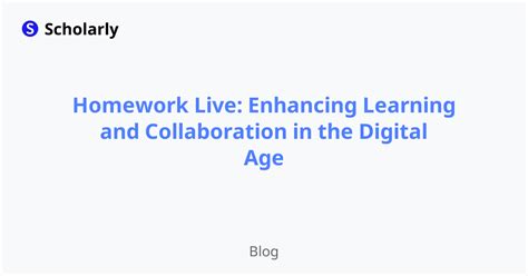 Homework Live Enhancing Learning And Collaboration In The Digital Age Scholarly Blog