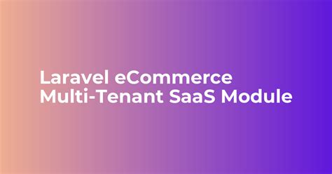 Laravel Ecommerce Multi Tenant Saas Module