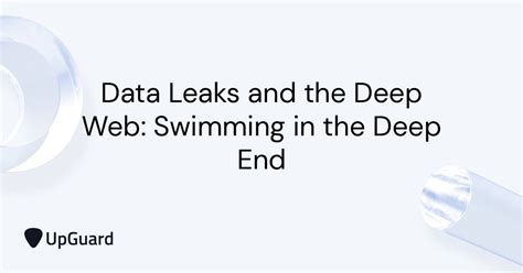 Data Leaks And The Deep Web Swimming In The Deep End Upguard