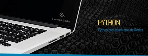 PYTHON PARA INGENIEROS DE REDES Networkgeeks