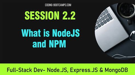 Full Stack Development Session 22 What Is Nodejs And Npm Lets Code