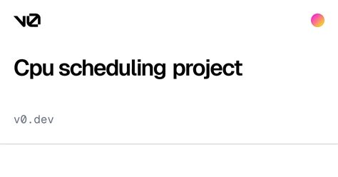 Cpu Scheduling Project V0 By Vercel