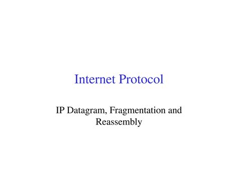 IP Ip Protocol Description Internet Protocol IP Datagram Fragmentation And Reassembly IP