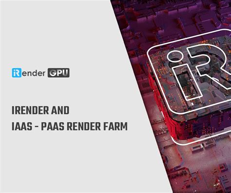 Irender And Iaas Paas Render Farm Archives IRender Cloud Rendering
