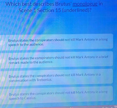 Solved Which Best Describes Brutus Monologue In Scene 1 Section 15