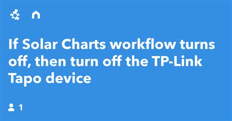 if solar charts workflow turns off then turn off the tp link tapo