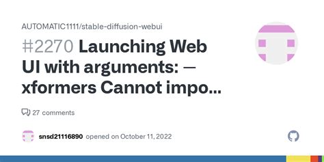 Launching Web Ui With Arguments Xformers Cannot Import Xformers · Issue 2270 · Automatic1111