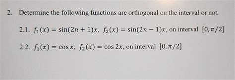 Solved Determine The Following Functions Are Orthogonal Chegg