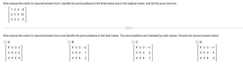 Solved Row Reduce The Matrix To Reduced Echelon Form Chegg Com