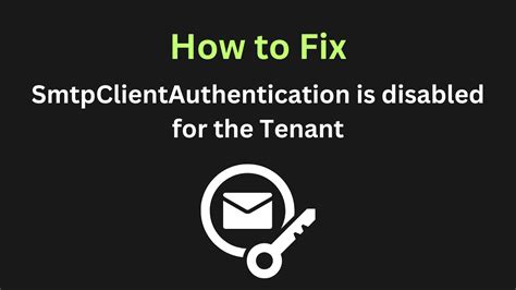 535 57139 Smtpclientauthentication Is Disabled For The Tenant