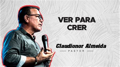 Crer Para Ver Claudionor Almeida Youtube
