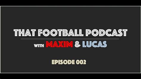 That Football Podcast Episode002 Youtube