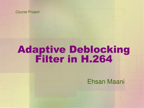 ppt adaptive deblocking filter in h 264 powerpoint presentation free