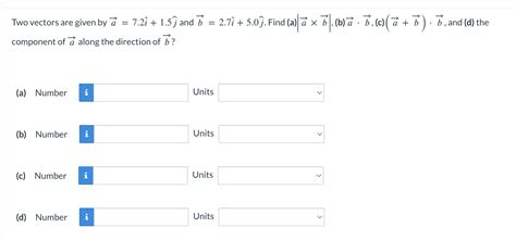 solved two vectors are given by vec a 7 2hat i 1 5hat j