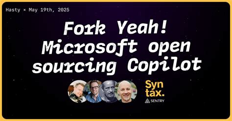 Transcript Fork Yeah Microsoft Open Sourcing Copilot Syntax 903